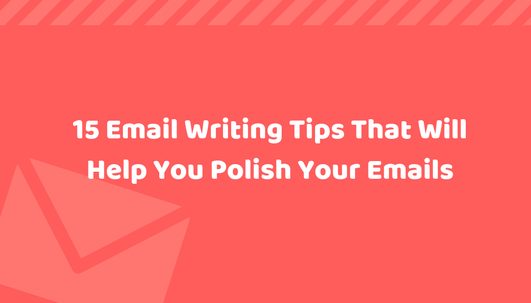 15 Email Writing Tips That Will Help You Polish Your Emails Masooma Memon